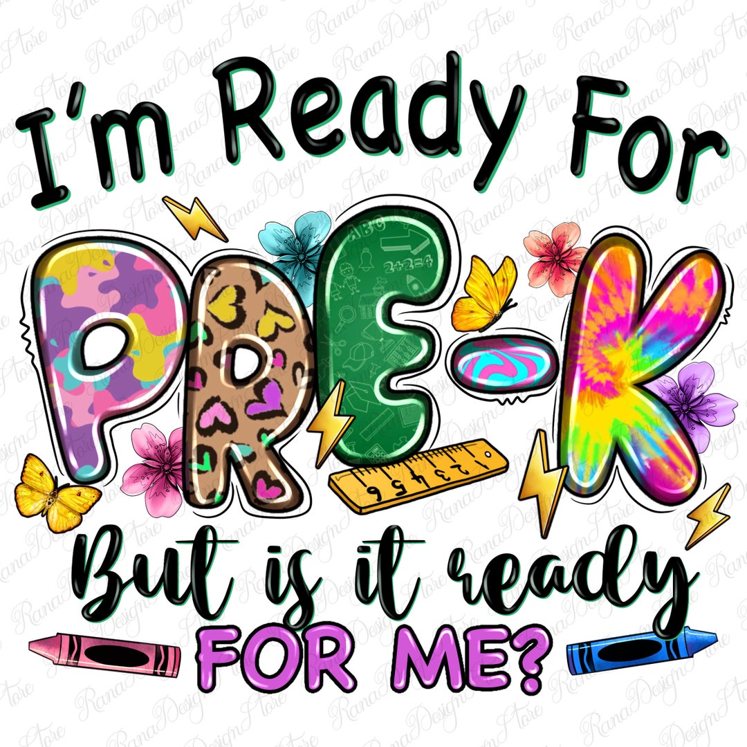 I'm Ready for Pre-k but is It Ready for Me Png, Back to School Png ...