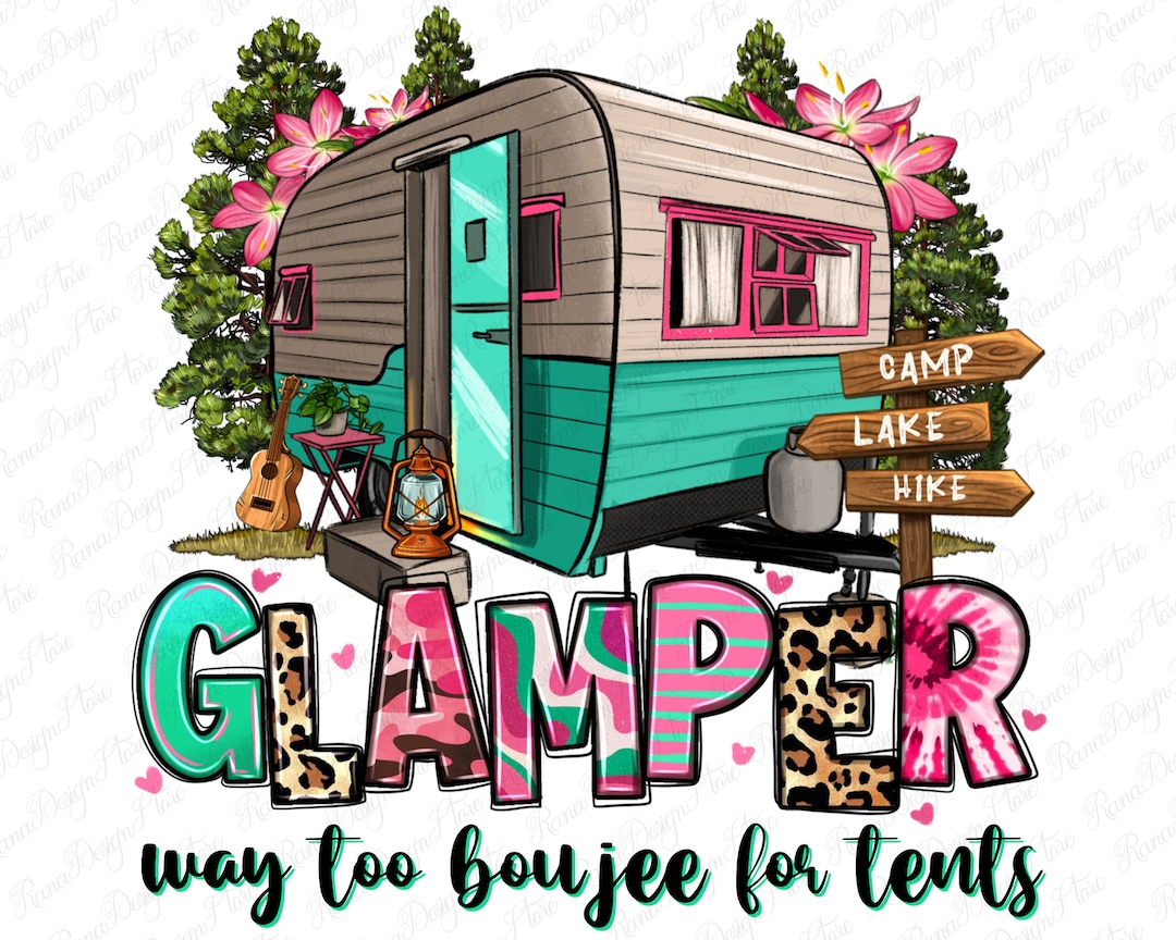 Glamper Way Too Boujee for Tents Png Sublimation Design Download ...