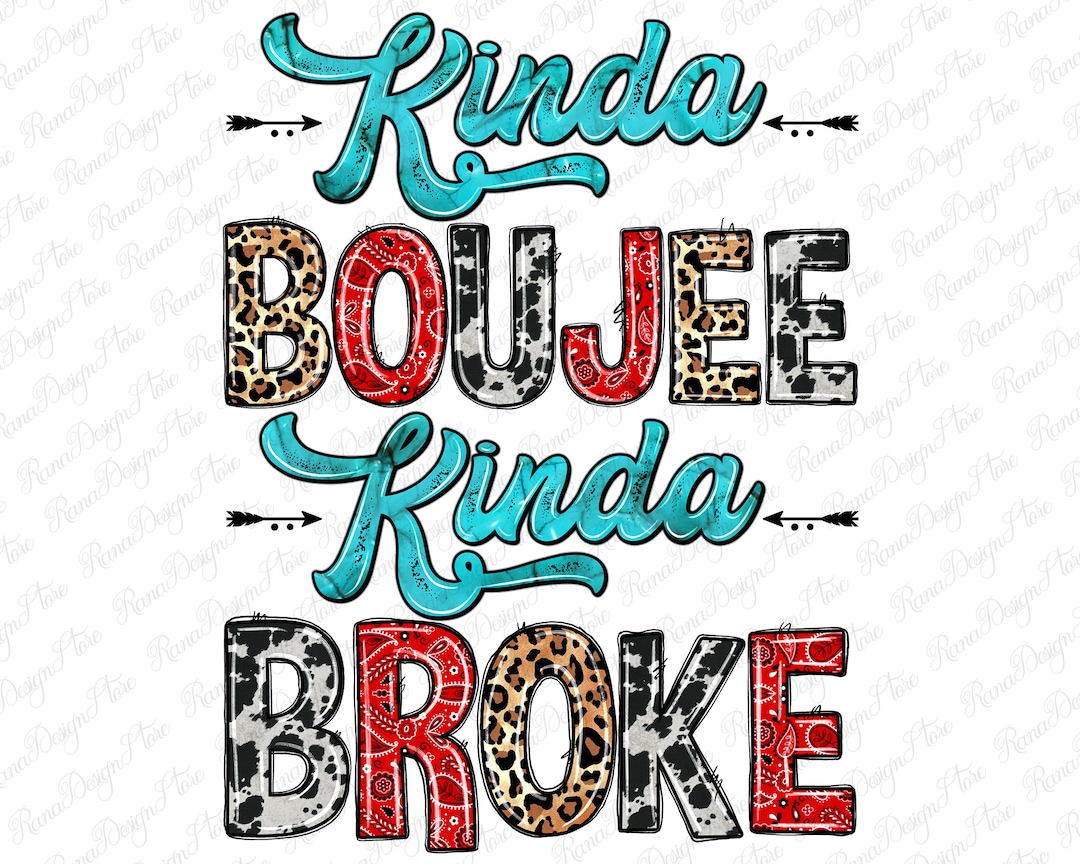 Kinda Boujee Kinda Broke Png Sublimation Design Download, Western Png ...
