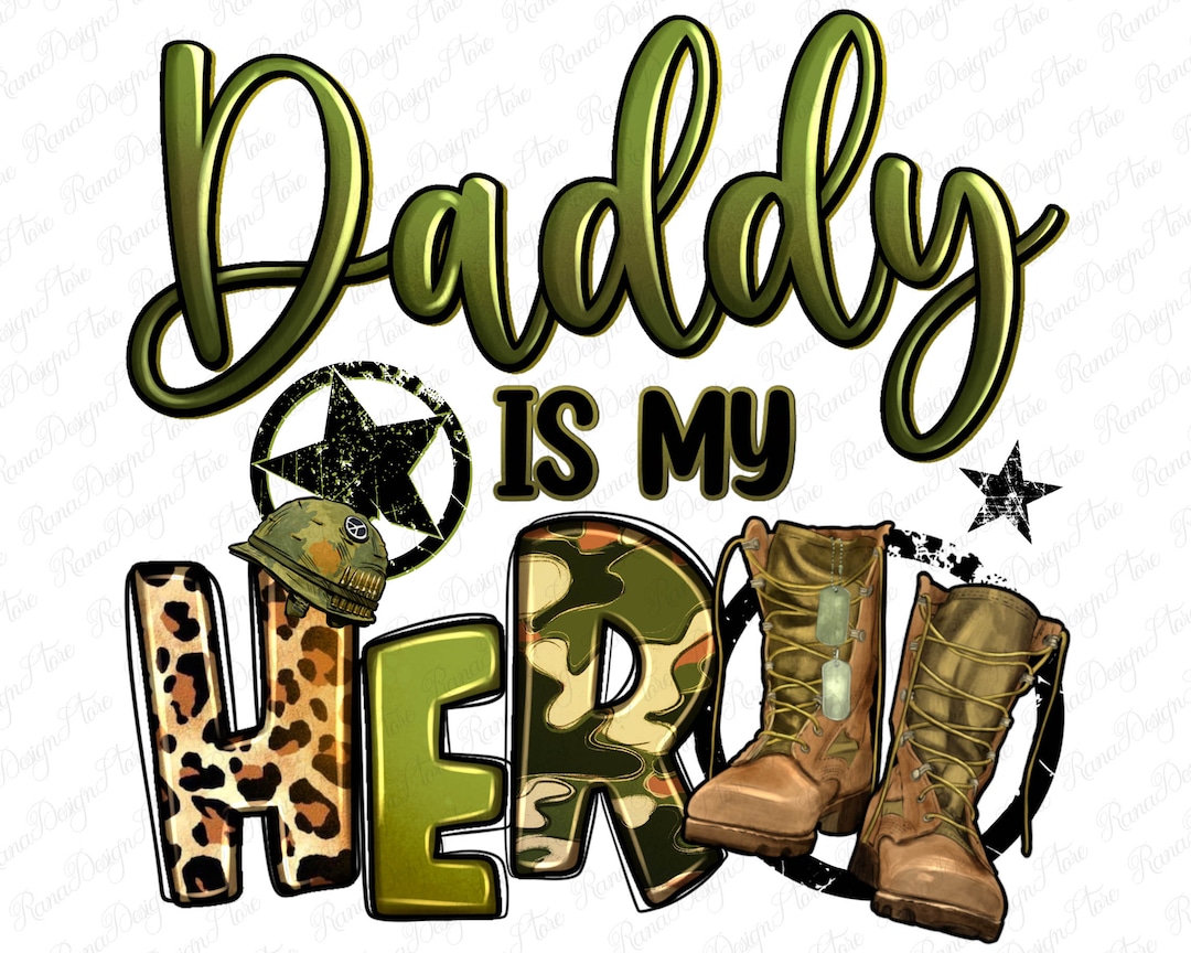 Daddy is My Hero Army Dad Png Sublimation Design Download, Father's Day ...