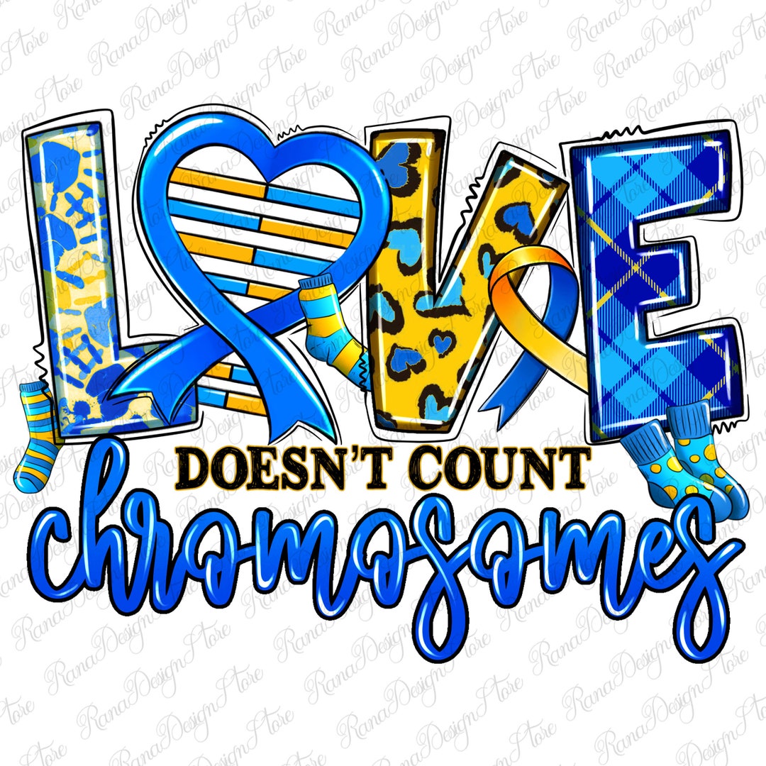 Love Doesn't Count Chromosomes Png, Down Syndrome Png, Down Syndrome Awareness Png, Sublimate ...