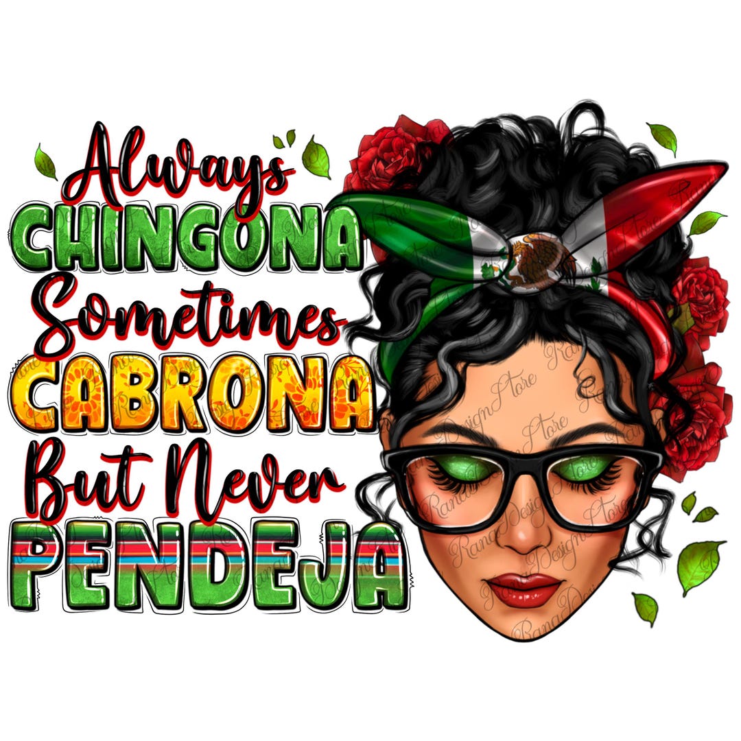 Always Chingona Sometimes Cabrona but Never Pendeja Png Sublimation ...