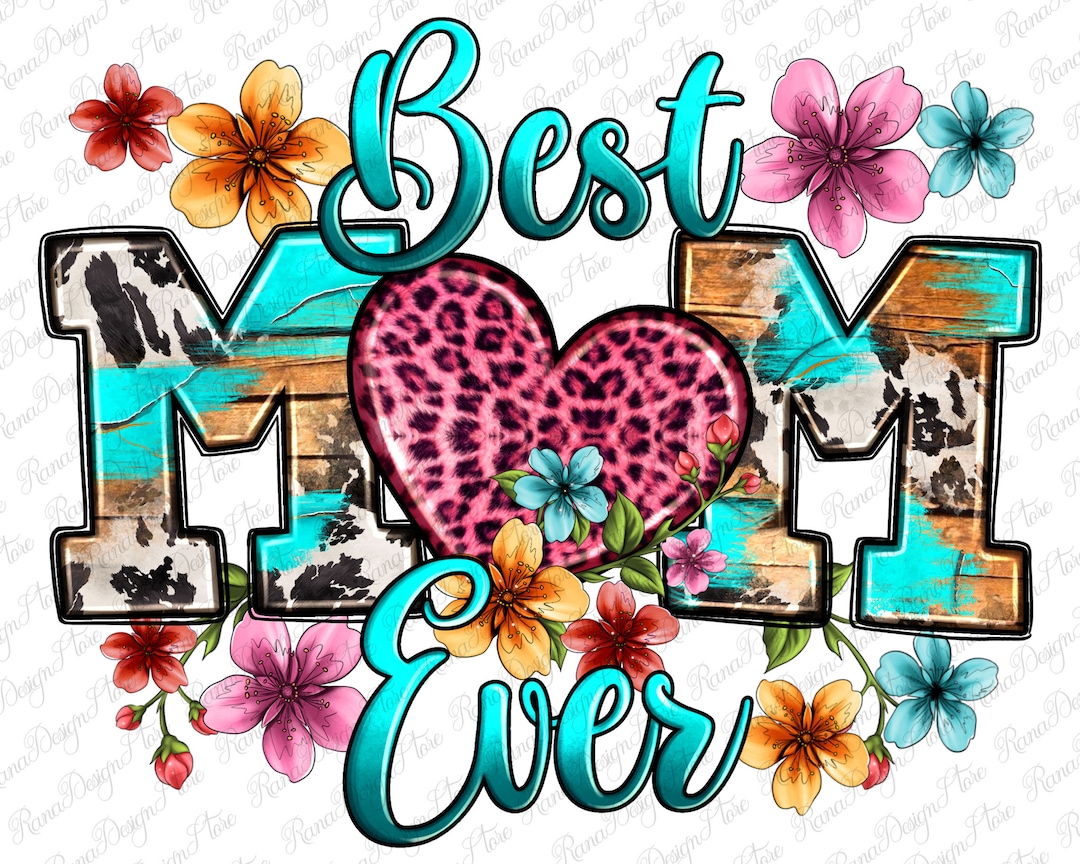 Best Mom Ever Png Sublimation Design Download, Mother's Day Png, Floral ...