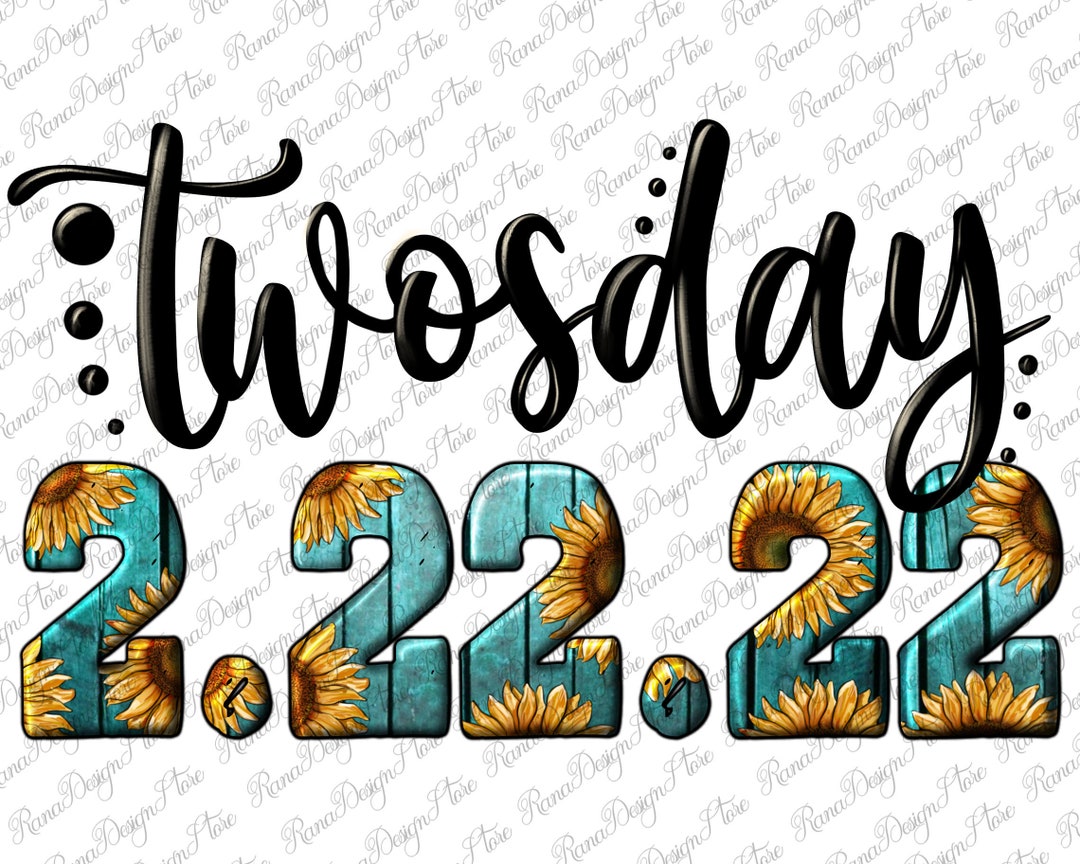Happy Twosday Png Sublimation Design,twosday Tuesday February 22nd 2022 ...