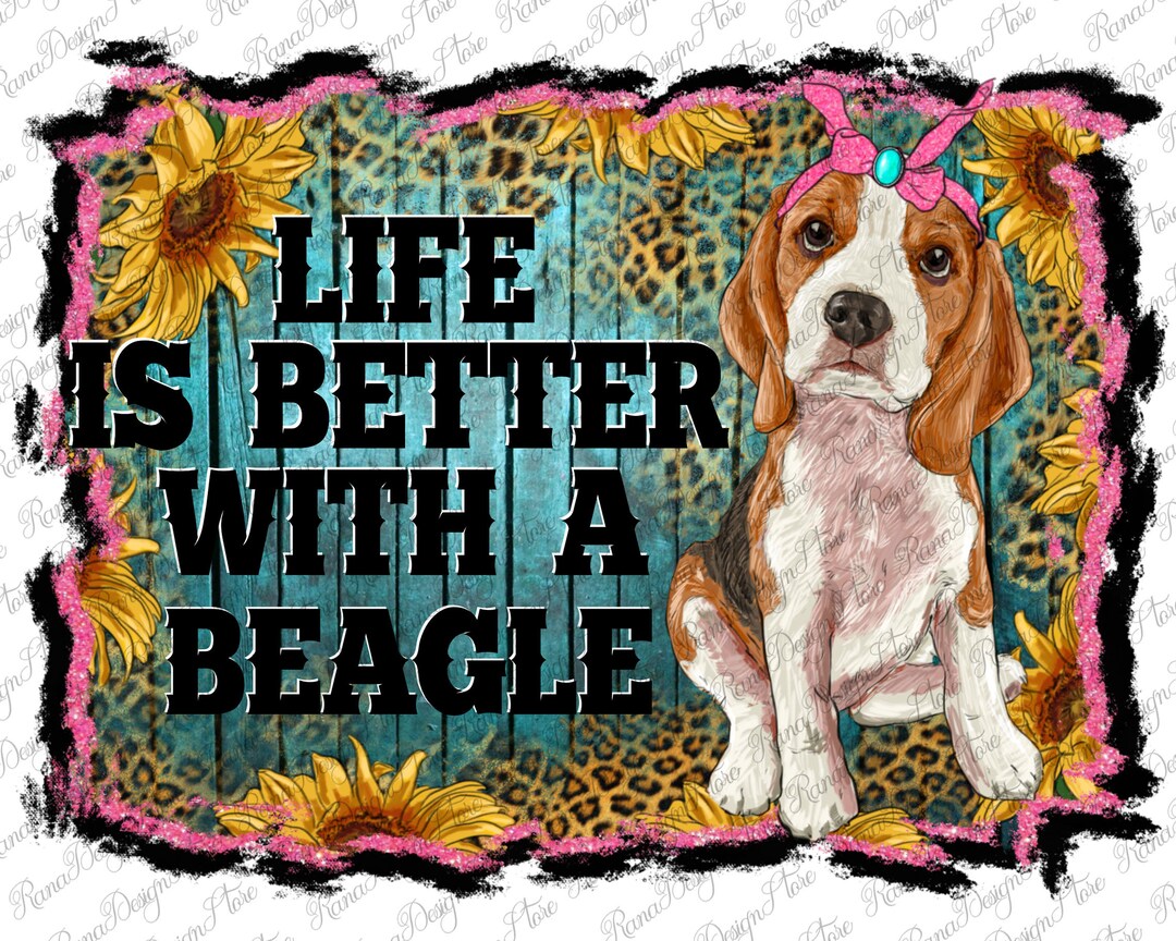 Life is Better With A Beagle Distressed Png Background Design, Life is ...