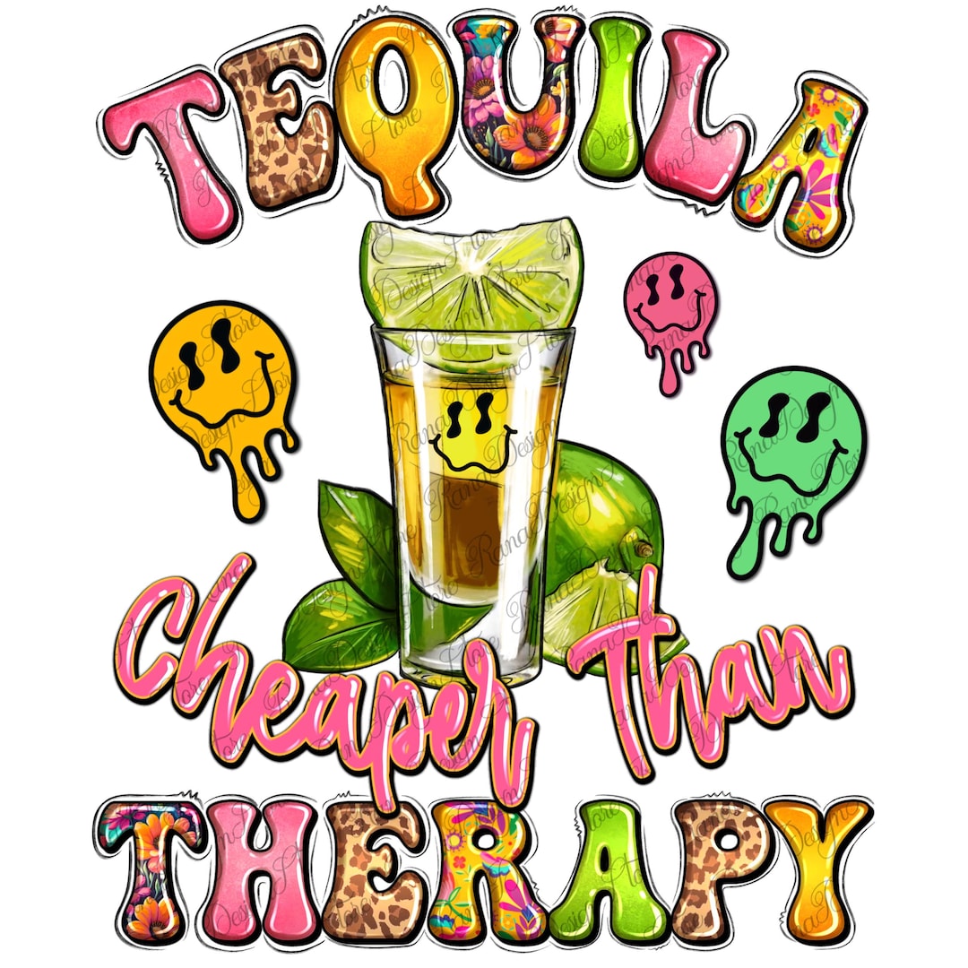 Tequila Cheaper Than Therapy Png Sublimation Design Download, Mexican ...