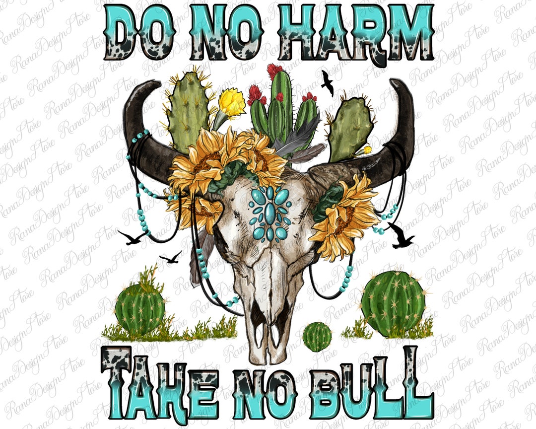 Do No Harm Take No Bull Png Sublimation Design Download, Western Bull ...