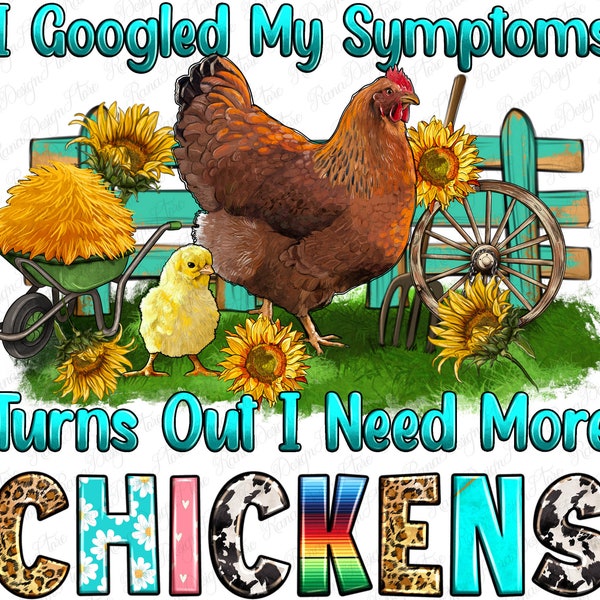 Googled My Symptoms Turns Out I Need More Chickens - Etsy