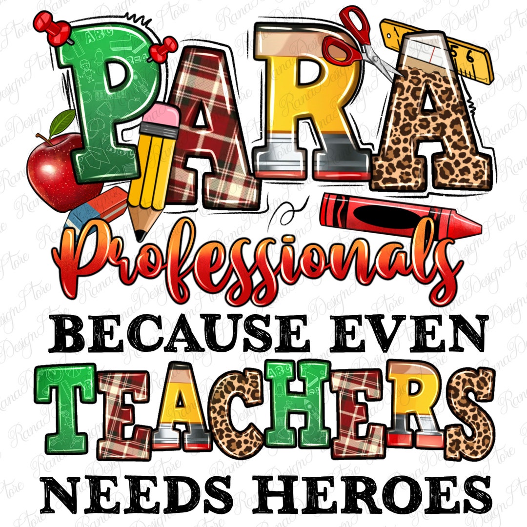 Para Professionals Because Even Teachers Needs Heroes Png, Para ...