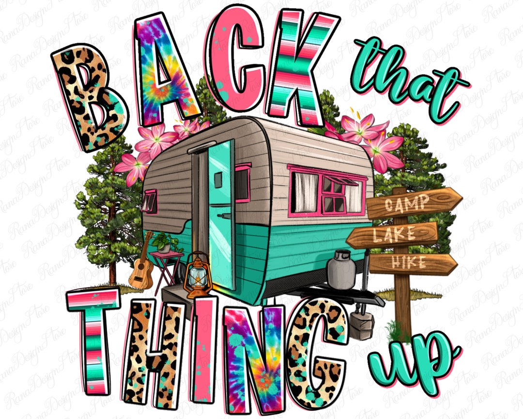Back That Thing up Camping Trailer Png Sublimation Design Download ...