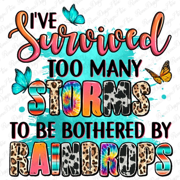 I've Survived Too Many Storms to Be Bothered by Raindrops - Etsy