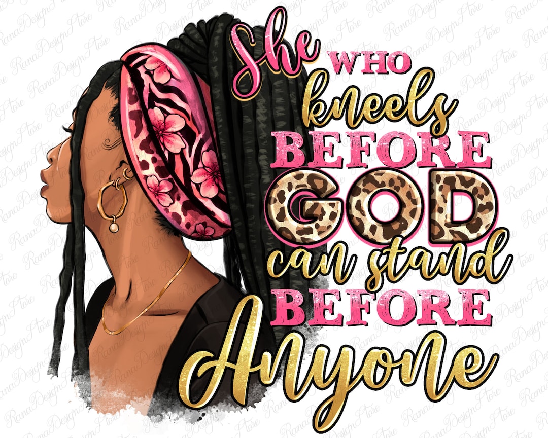 She Who Kneels Before God Can Stand Before Anyone Png, Afro Woman Png ...