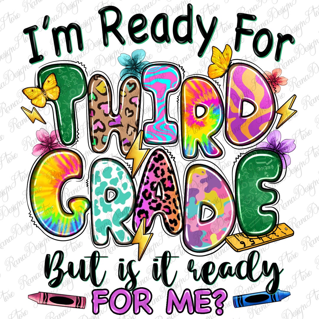 I'm Ready for Third Grade but is It Ready for Me Png, Back to School ...