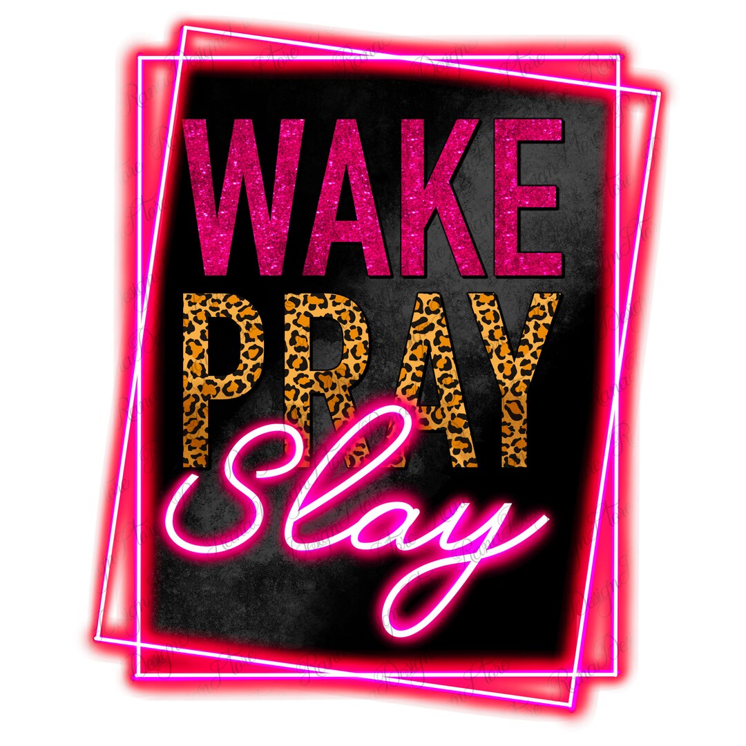Wake Pray Slay Png Sublimation Design Download, Christian Png, Pray Png ...