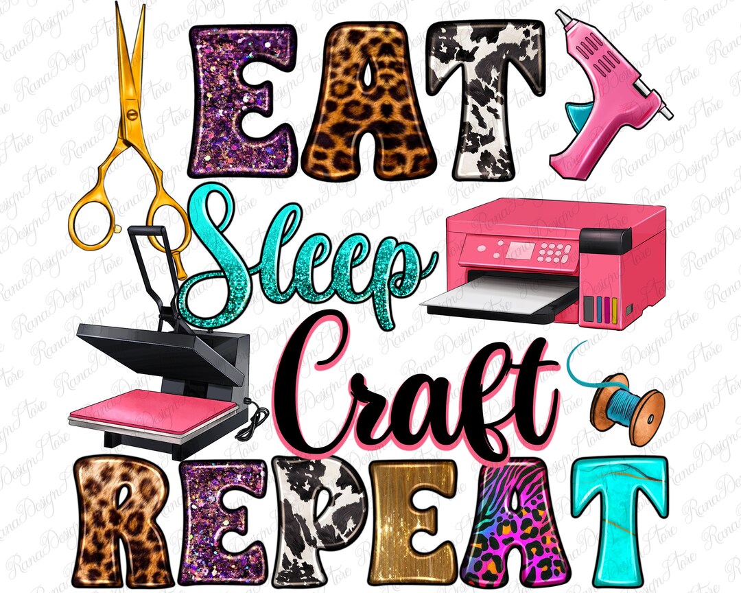 Eat Sleep Craft Repeat Png Sublimate Designs Download, Crafter Png ...