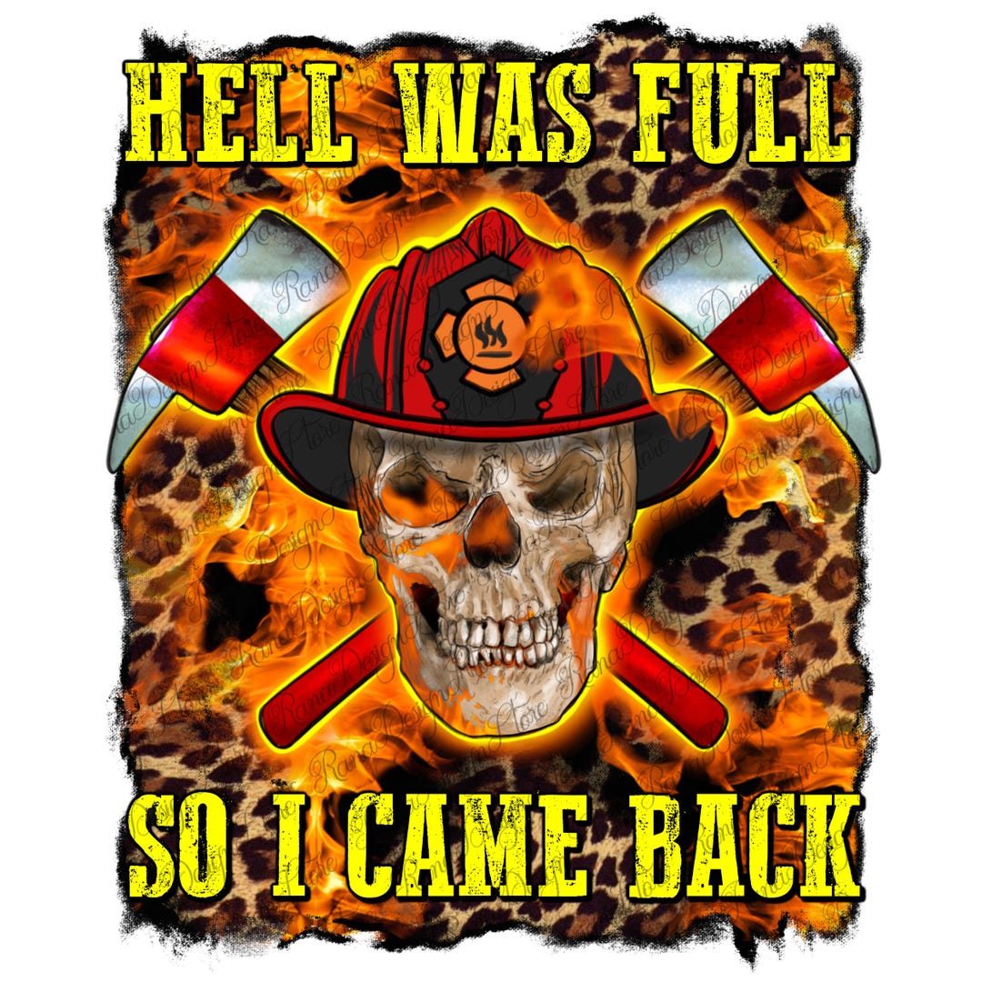 Hell Was Full so I Came Back Png Sublimation Design Download, Fire ...