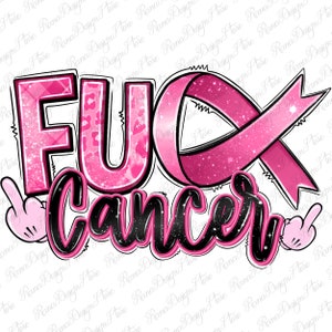 Fu*ck Cancer Png Sublimation Design Download, Cancer Awareness Png ...