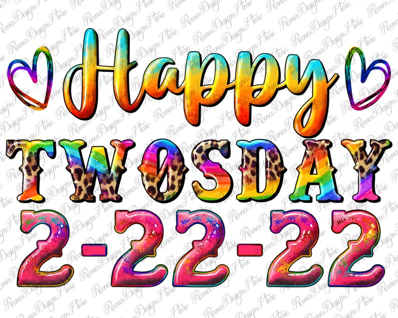 Happy Twosday Png Sublimation Design,twosday Tuesday February 22nd 2022 ...