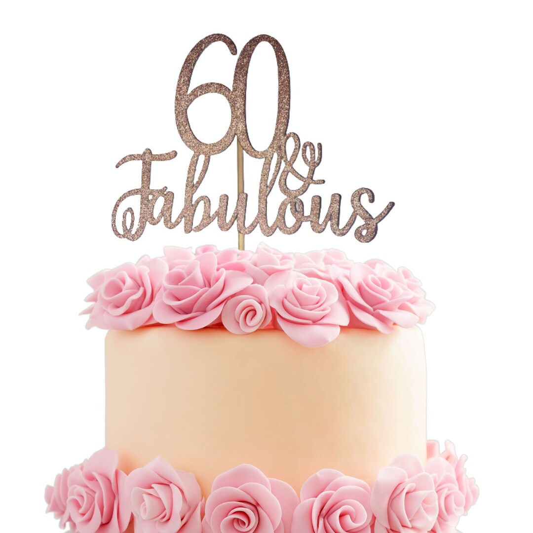60 & Fabulous Glitter Cake Topper, 60th Birthday Cake Topper, Glitter ...