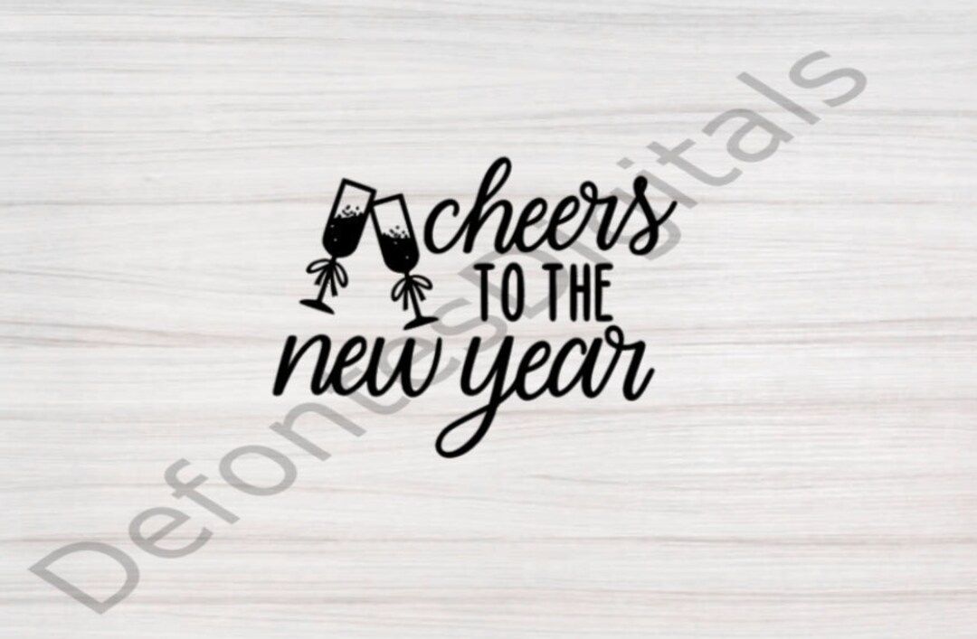 Cheers to the New Year Svg, Cheers to the New Year, New Years Svg, New ...