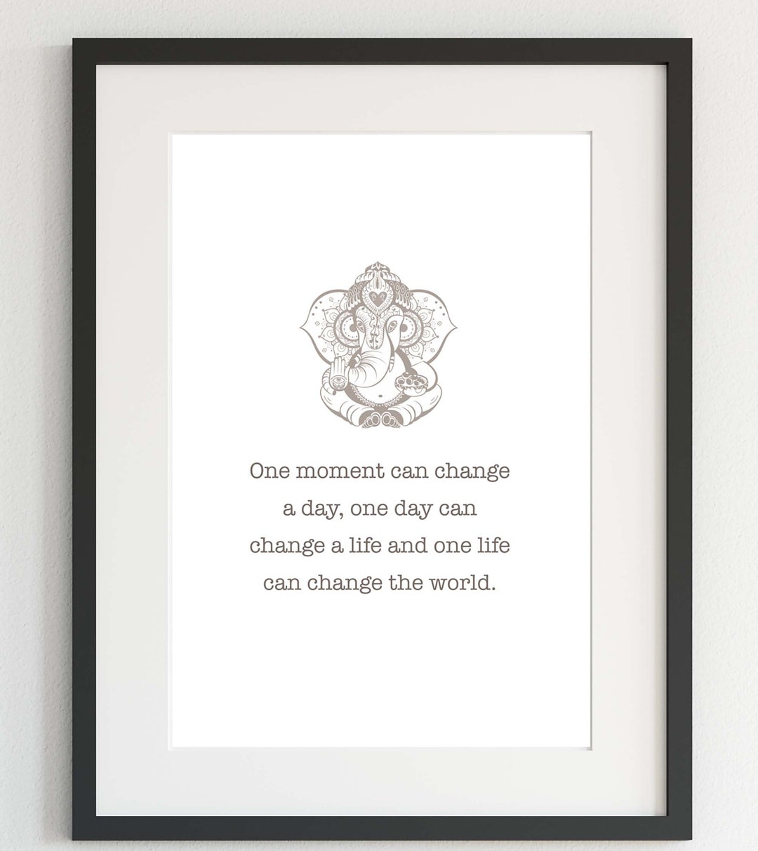 Printable Pdf Wall Art. One Moment Can Change a Day, One Day Can Change ...