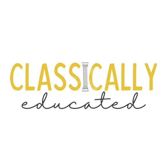 Classically Educated DIGITAL Download SVG/PNG Classical | Etsy