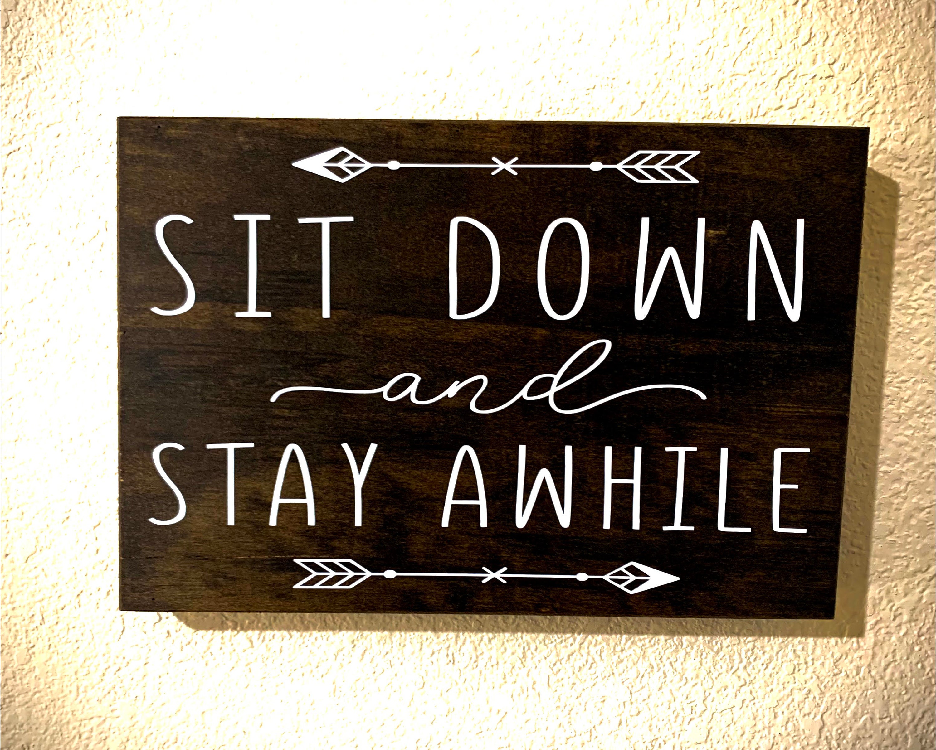 Sit Down & Stay a While Wood Sign | Etsy