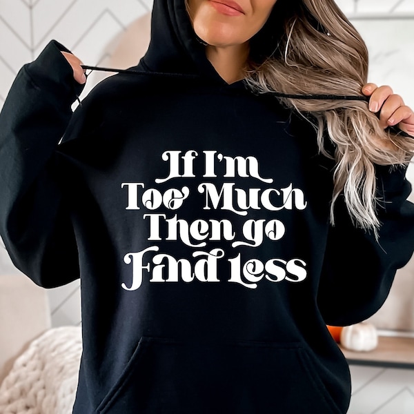 I'm Im Too Much Then Go Find Less Svg - Etsy UK