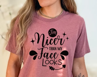 Nicer Than My Face Looks Png - Etsy