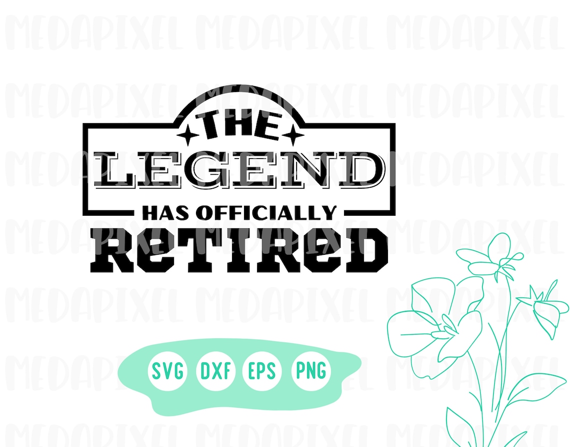 The Legend Has Officially Retired Svg for Shirt Retirement - Etsy