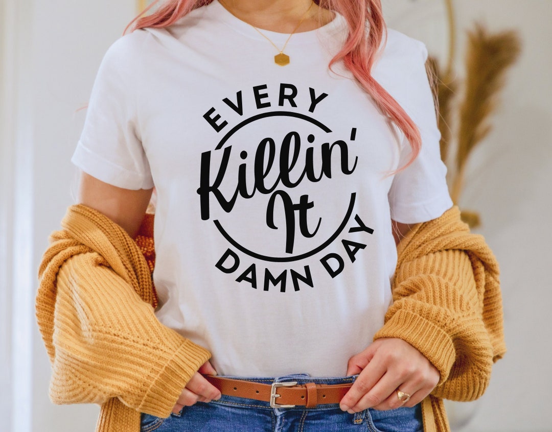 Killin' It Every Damn Day Svg, Motivational Quote, Inspirational, Svg ...