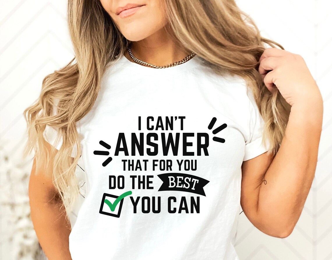 I Can't Answer That for You Do the Best You Can Svg for Teacher, Hand ...