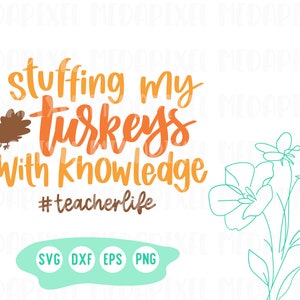 Stuffing My Turkey With Knowledge Svg, Thanksgiving Teacher Day ...