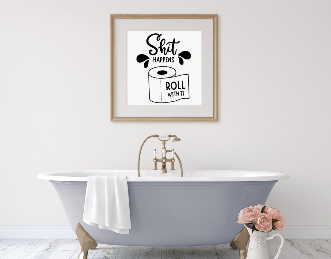 Shit Happens Roll With It SVG for Art Prints, Poster, Vinyl, Home Decor ...