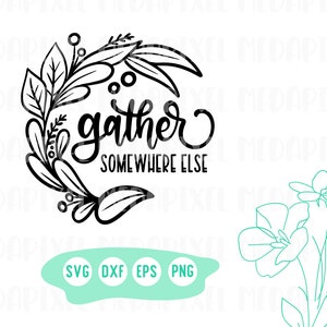 Gather Somewhere Else Svg, House Welcome Sign Thanksgiving Day ...