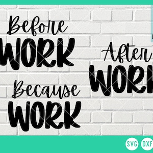 Before Work After Work Because Work Svg for Mug Glass - Etsy