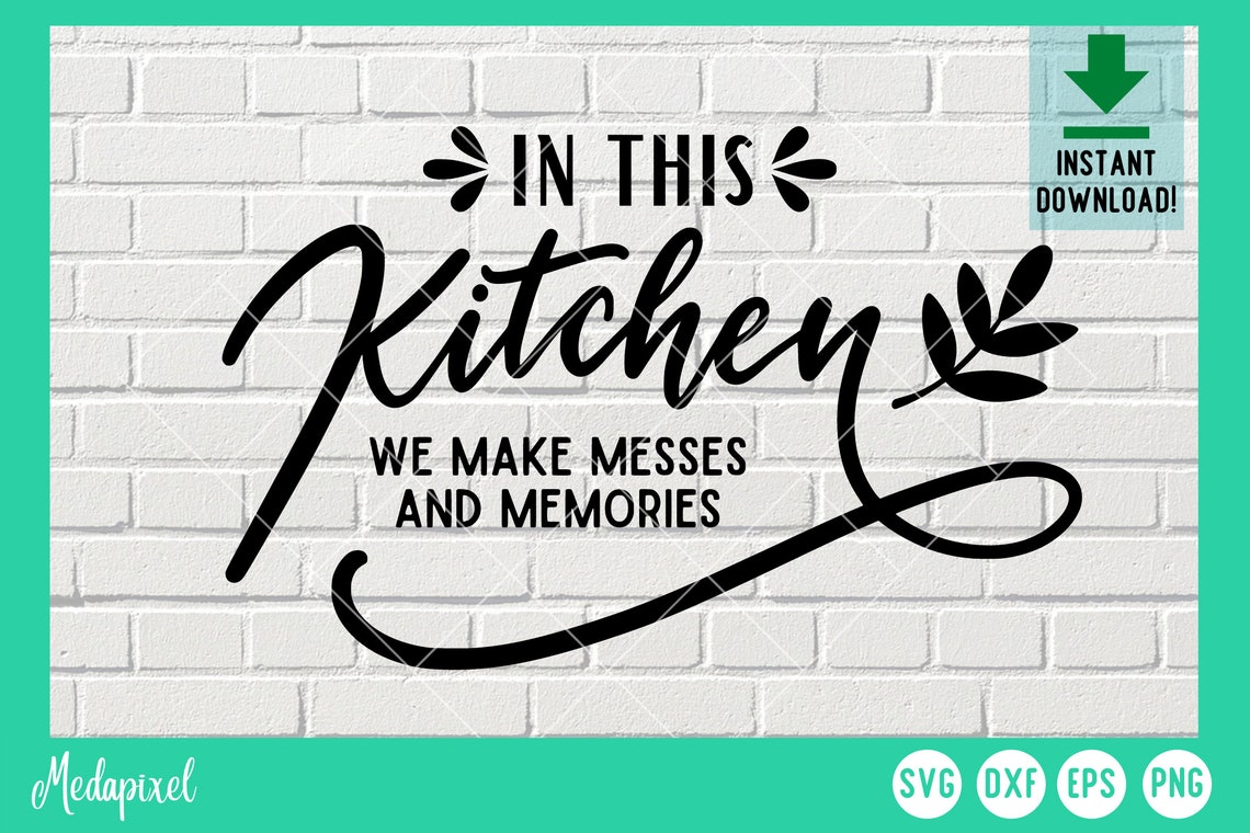 In This Kitchen We Make Messes and Memories SVG Kitchen Svg | Etsy