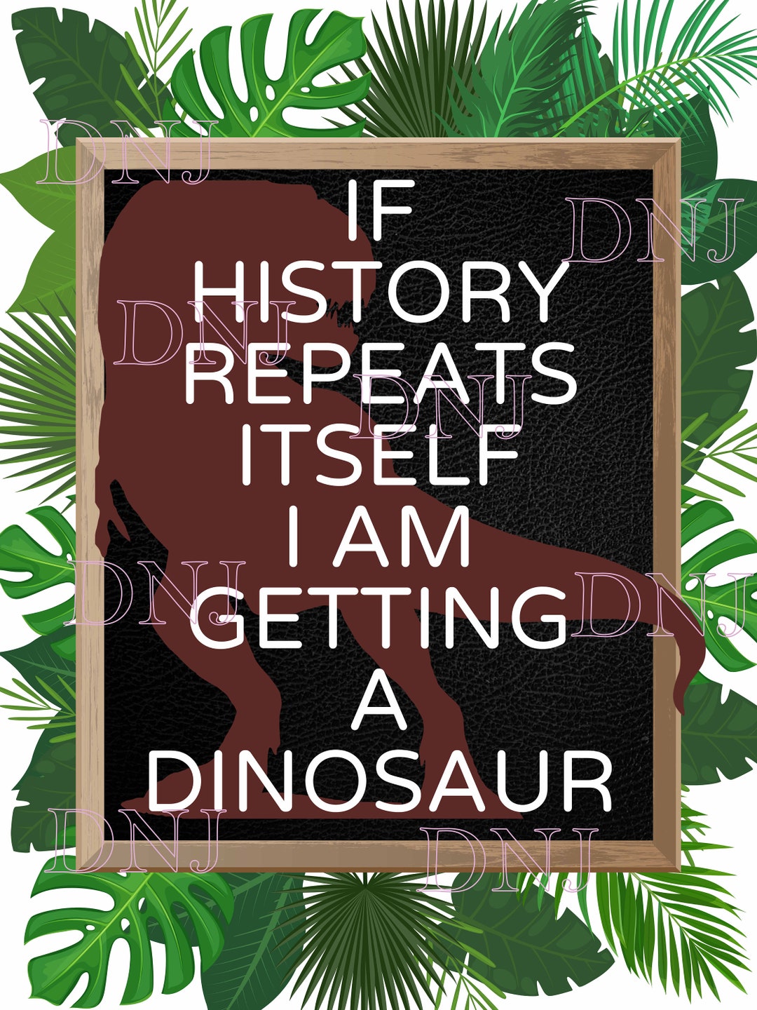 If History Repeats Itself I'm Getting a Dinosaur Poster Digital File ...