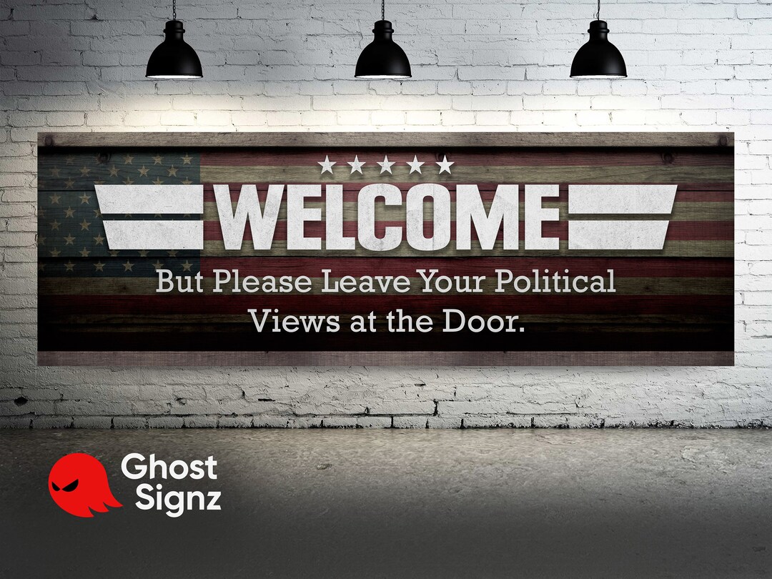 Welcome Political American Flag Banner Leave Your Views at the Door ...