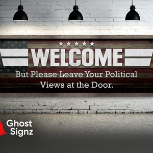 Welcome Political American Flag Banner Leave Your Views at the Door ...