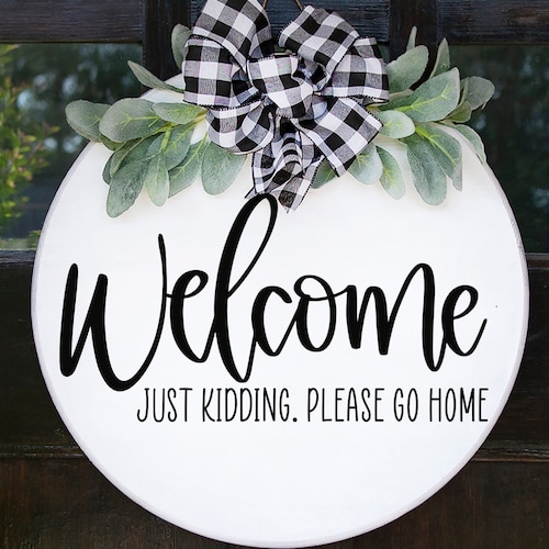 Welcome Just Kidding Please Go Home Svg Door Hanger Svg - Etsy