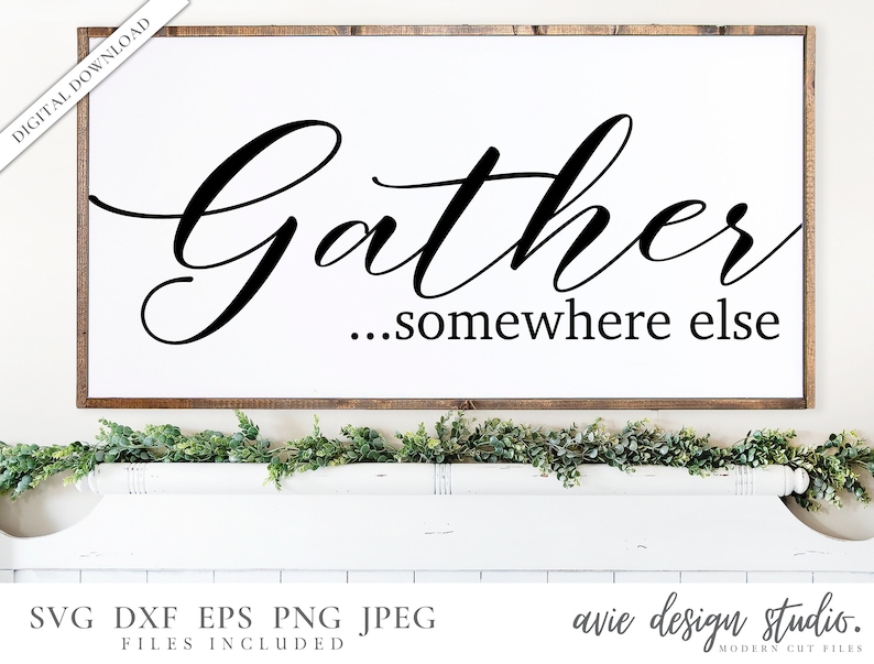 Gather Somewhere Else Svg Funny Sign Svgfarmhouse Sign - Etsy