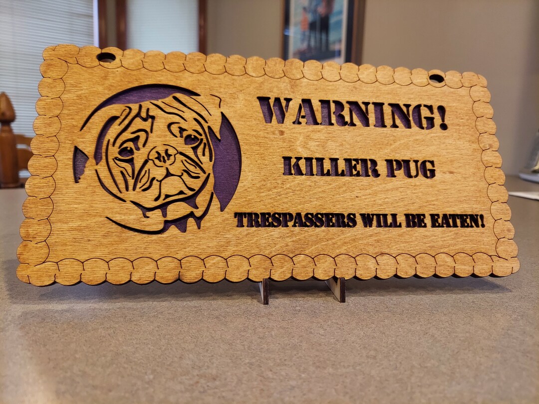 Warning! Killer Pug Trespassers Will Be Eaten - Humorous Dog/pug Sign ...