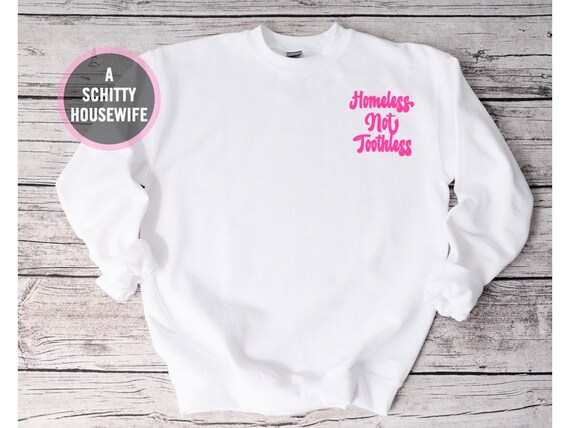 Homeless Not Toothless Bravo RHOBH Sweatshirt - Etsy