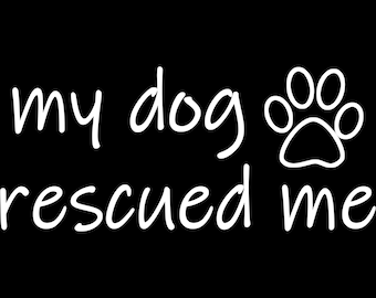 My Dog Rescued Me | Etsy