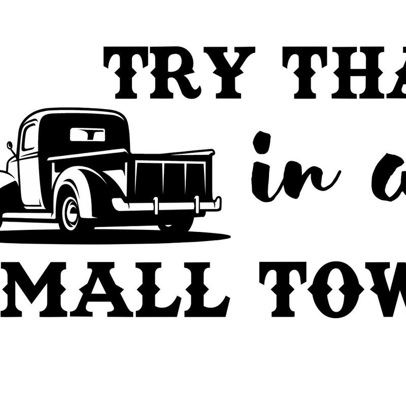 Try That in a Small Town Svg - Etsy