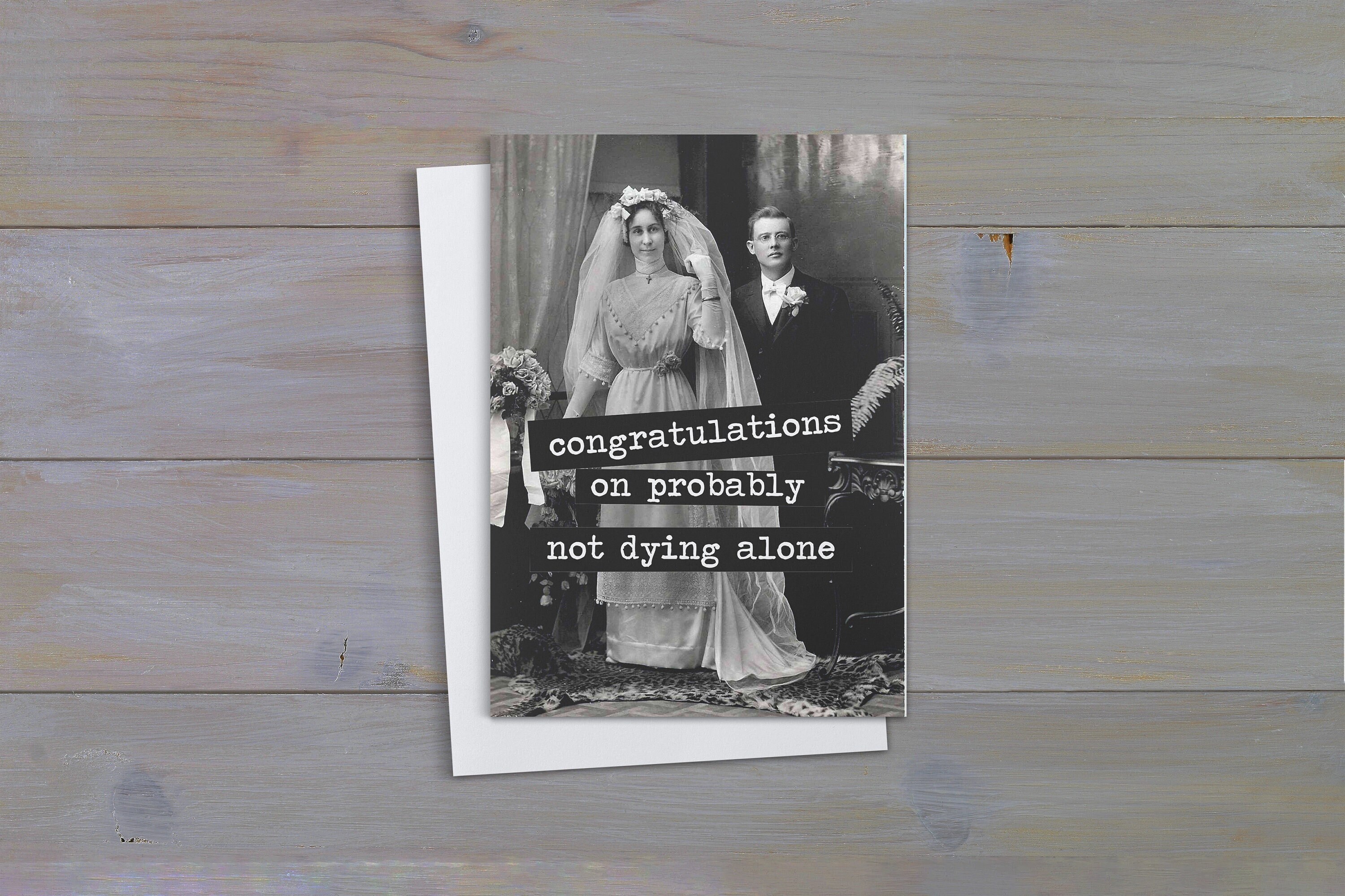 Congratulations on Probably Not Dying Alone .. Funny Inappropriate ...