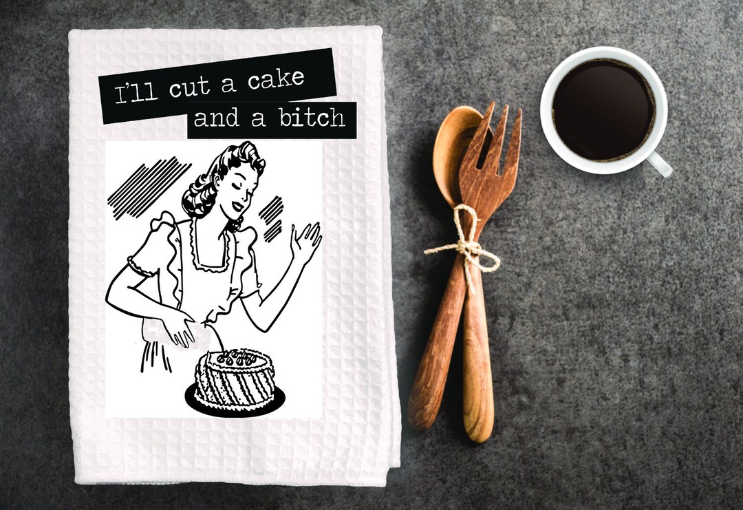 Funny Inappropriate Dish Towel, Kitchen Towel. I'll Cut a Cake and a ...