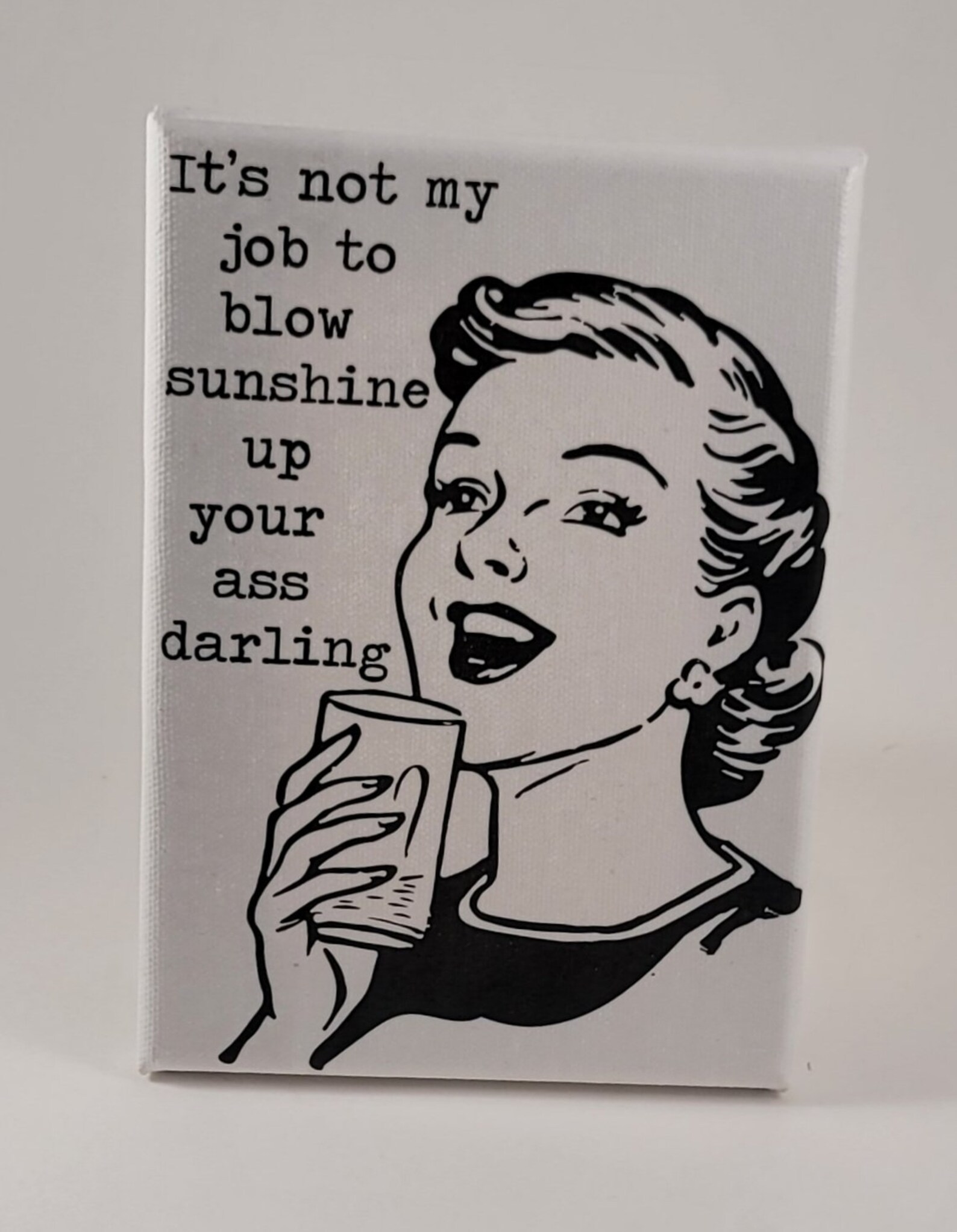 Its Not My Job To Blow Sunshine Up Your Ass Darling Vintage Retro