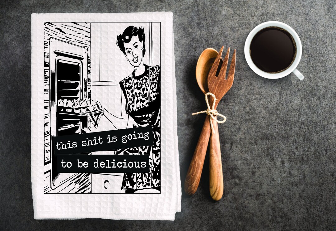 Funny Inappropriate Dish Towel, Kitchen Towel. This Shit is Going to Be ...